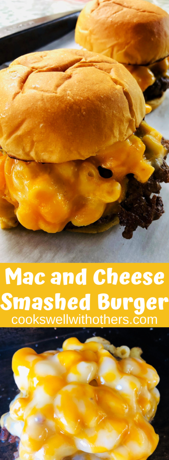 Mac and Cheese Smashed Burgers - Cooks Well With Others