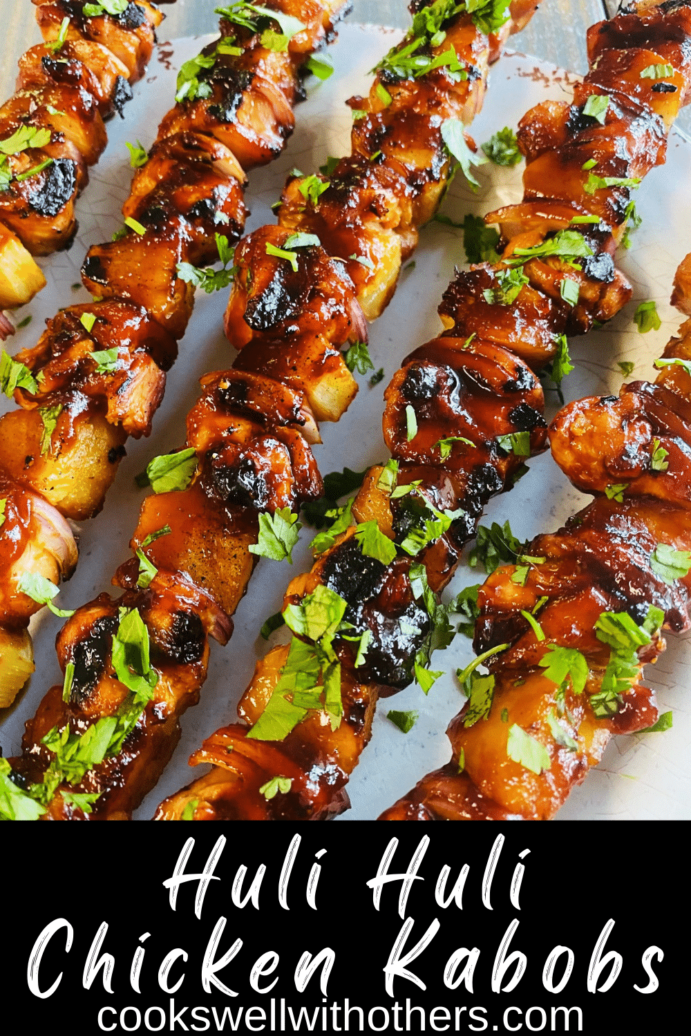 Huli Huli Chicken Kabobs - Cooks Well With Others