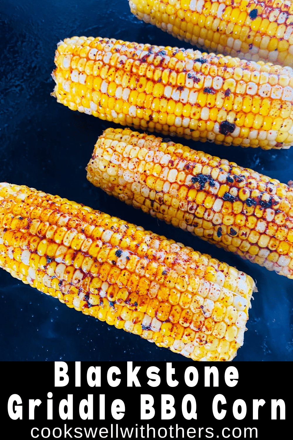 Blackstone Griddle BBQ Corn - Cooks Well With Others