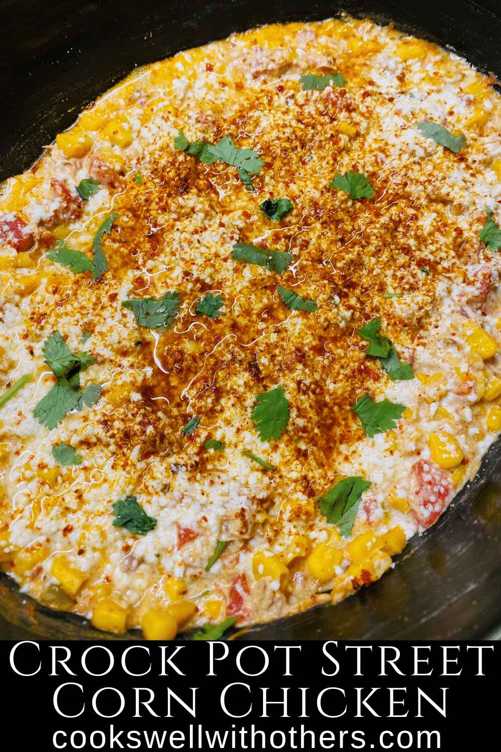 Crock Pot Street Corn Chicken - Cooks Well With Others